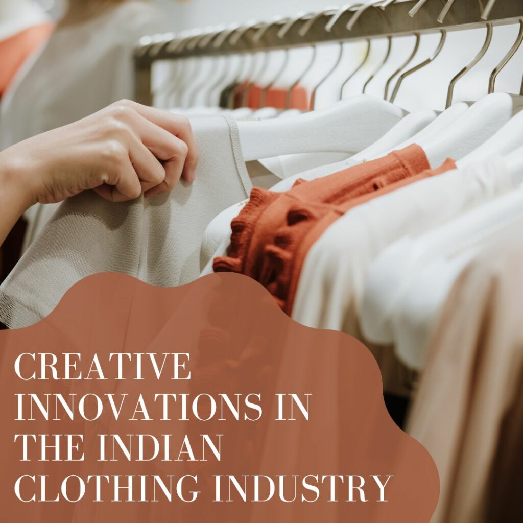 CREATIVE INNOVATIONS IN THE INDIAN CLOTHING INDUSTRY | ICF