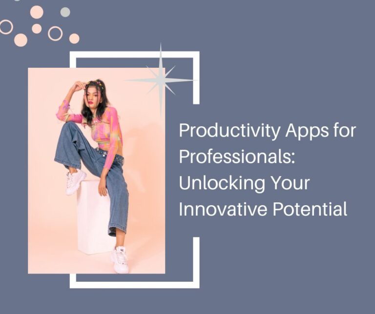 Productivity Apps for Professionals: Unlocking Your Innovative ...